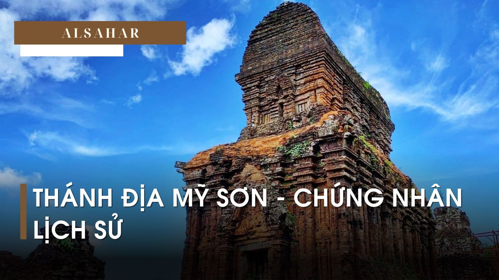 ThÁnh ĐỊa MỸ SƠn ChỨng NhÂn LỊch SỬ Alsahar