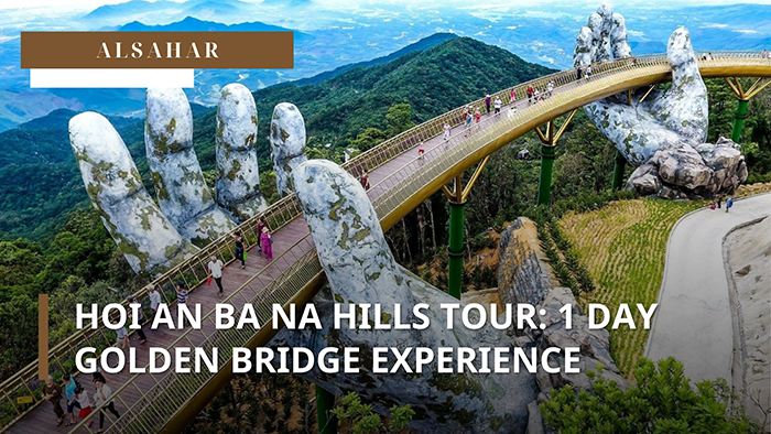 HOI AN BA NA HILLS TOUR: 1 DAY GOLDEN BRIDGE EXPERIENCE